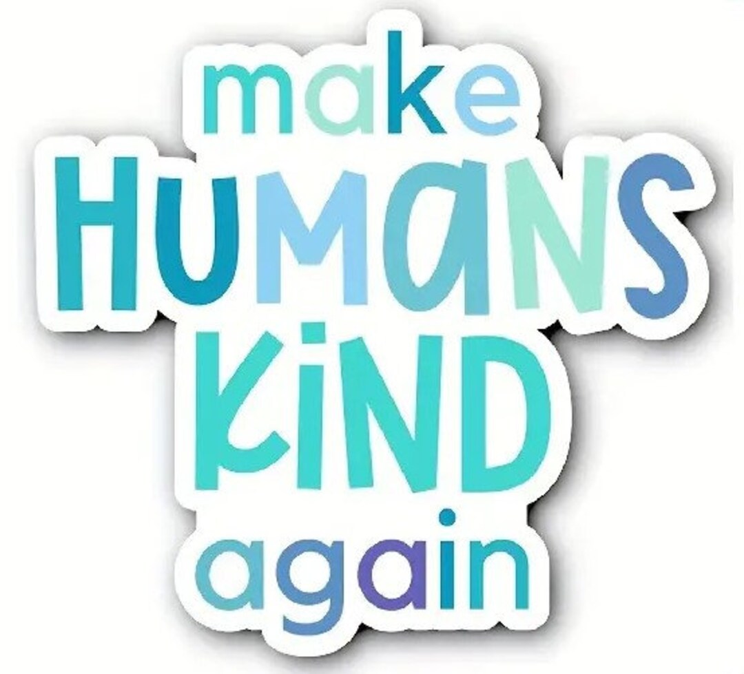 Uv-resistant Vinyl Decal make Humans Kind Again 27590 - Etsy