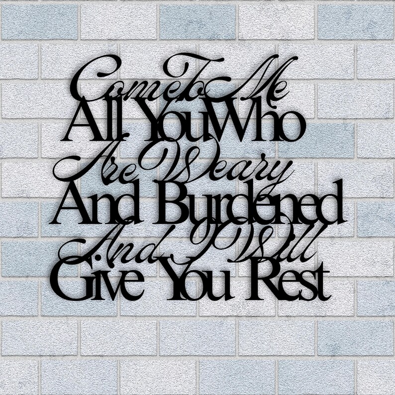 Come to Me All You Who Are Weary and Burdened, and I Will Give You Rest ...