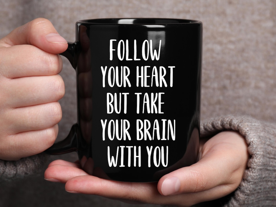 Inspirational Quotes Mugs, Funny Quotes Mug Cup, Follow Your Heart ...