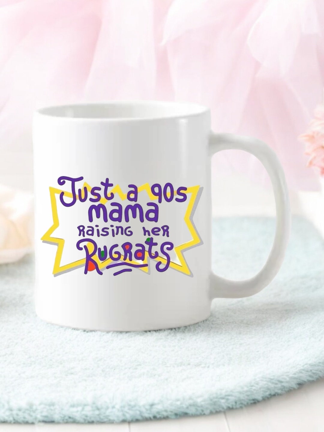 Just a 90s Mama Raising Her Rugrat/rugrats 11oz Ceramic Mug - Etsy