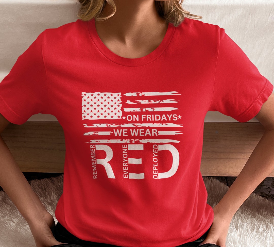 On Friday We Wear Red Shirt, We Wear Red, Remember, Everyone, Deployed ...