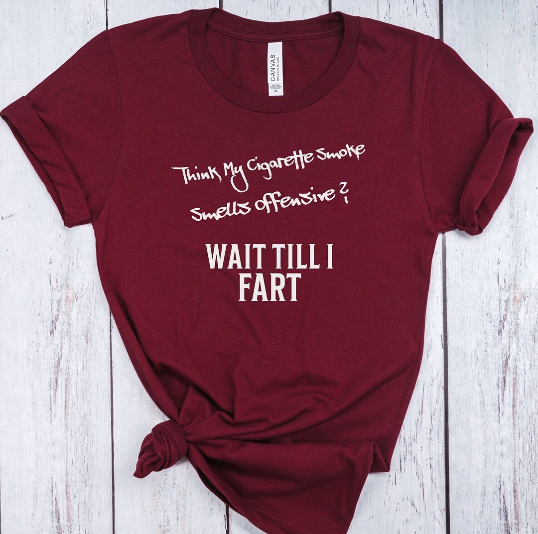 Cigarette Smoker Funny Fart Shirt, Fart Tees, Funny Shirts, Great Gift ...
