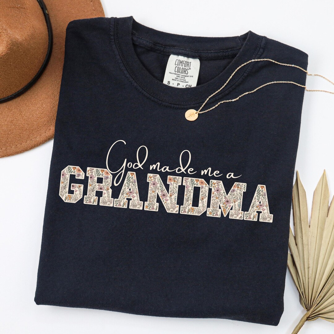 God Made Me A Grandma Comfort Colors Shirt Faith-based Tee, Perfect ...