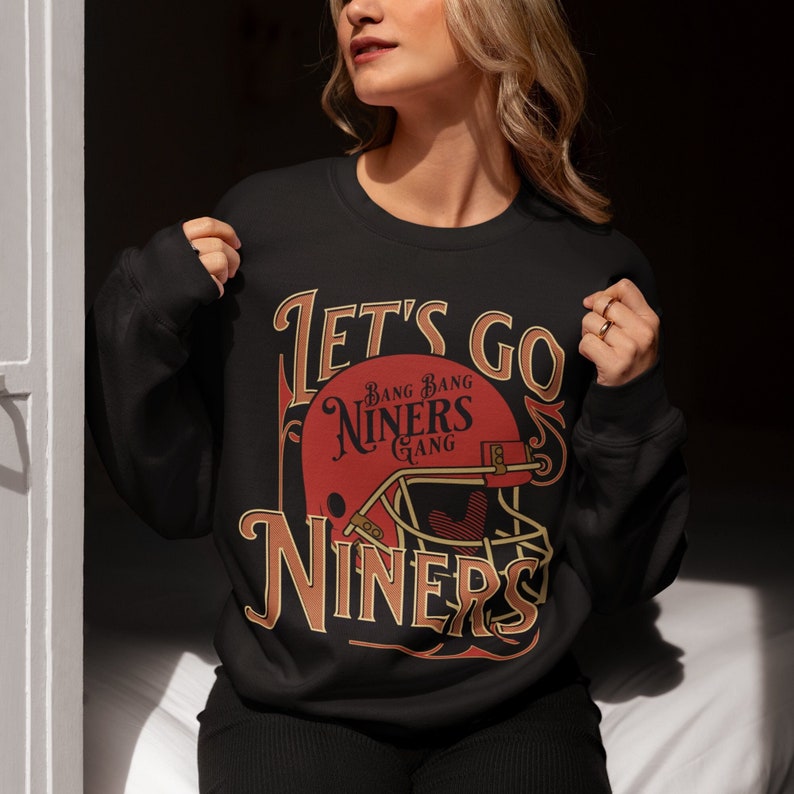 49er Sweatshirts Lets Go Niner 49er Bang Bang Niners Gang 49er Sweats ...