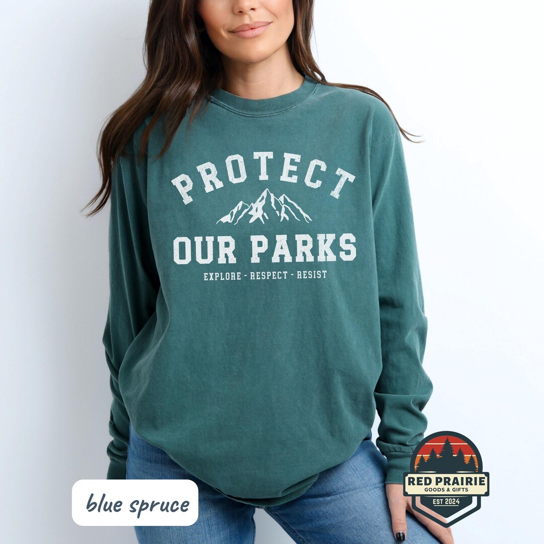 Protect Our National Parks Shirt Longsleeve Comfort Colors Parks Over ...