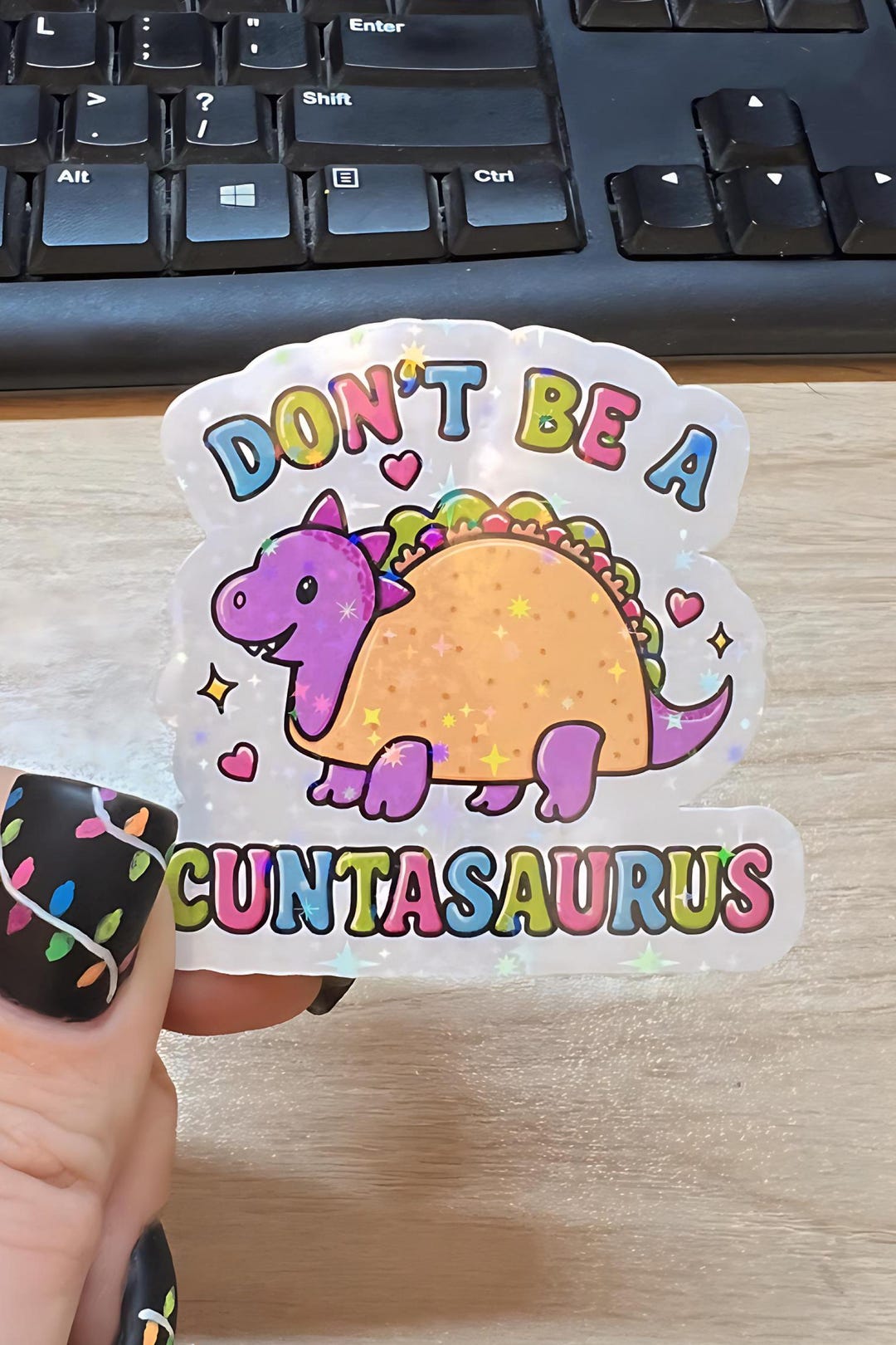 Holographic Funny Dinosaur Sticker • “don’t Be a Cuntasaurus” Decal ...