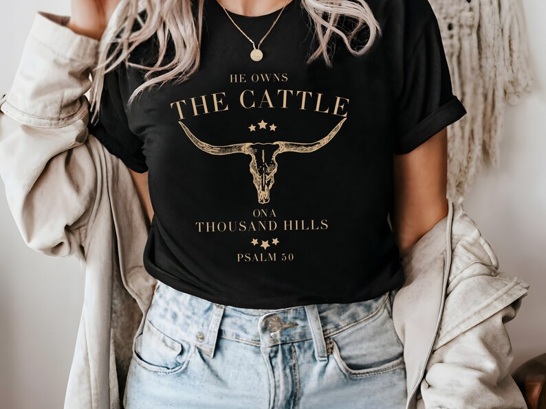 He Owns the Cattle on a Thousand Hills, Western Christian Tshirt, Bible ...