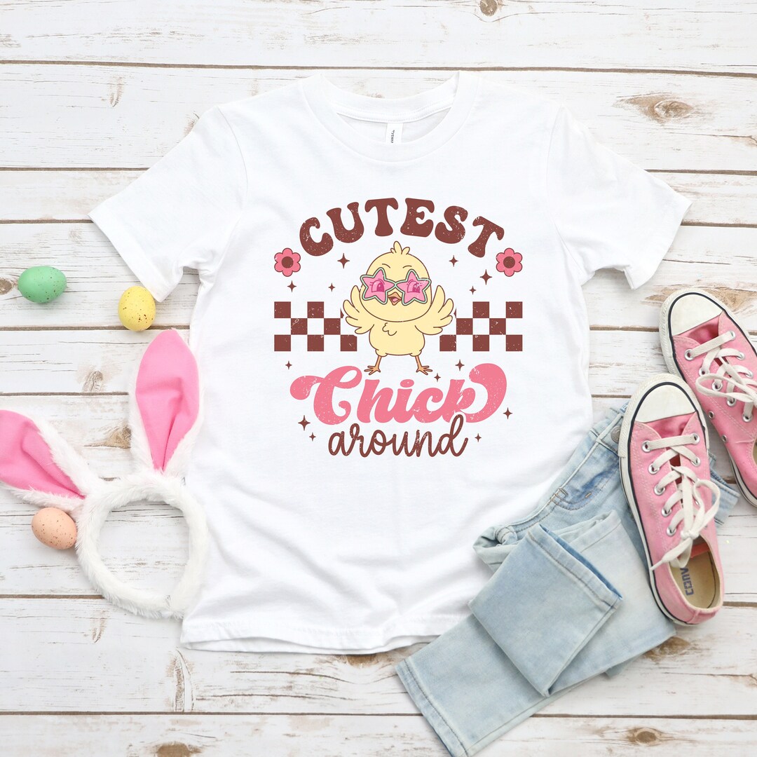 Cutest Chick Around, Easter, Kids Easter Shirt, Cute Easter Shirt ...