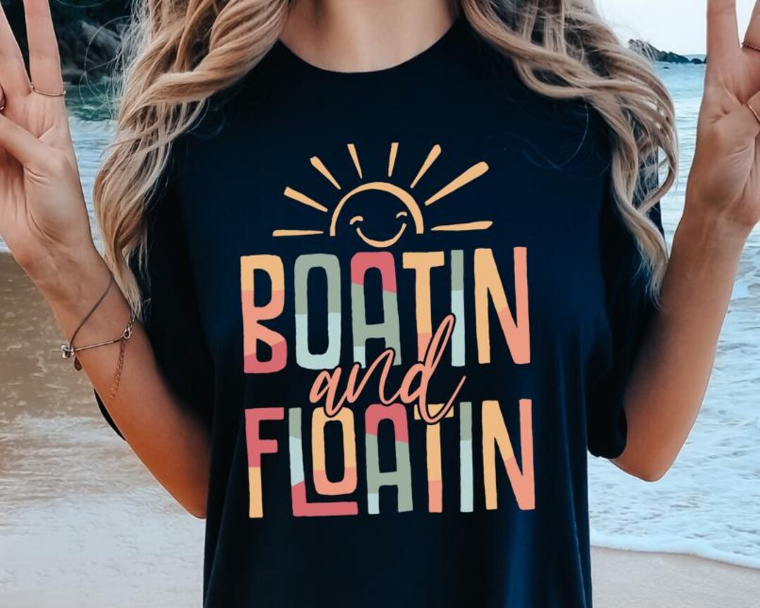 Boating and Floating Summer Tshirt, Lake Vacation & River Float Unisex ...