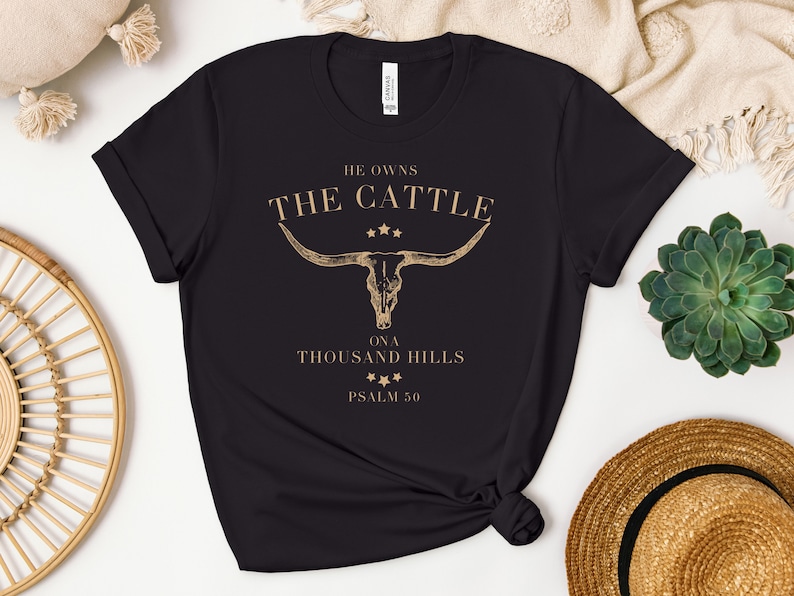 He Owns the Cattle on a Thousand Hills, Western Christian Tshirt, Bible ...