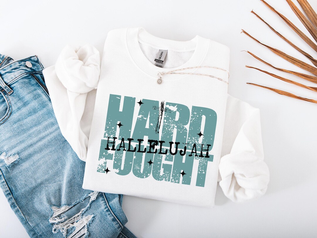 Hard Fought Hallelujah Sweatshirt, Christian Crewneck, Religious ...