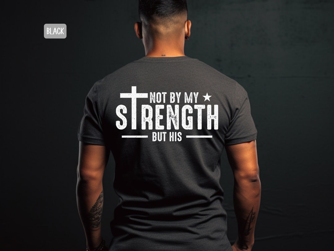 Mens Christian Shirt, Not My Strength Bible Verse Shirt Christian ...