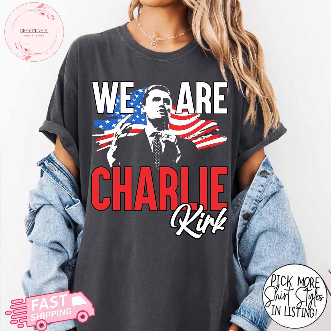 We Are Charlie Kirk Shirt, We Are Charlie Hoodie, A True Patriot ...