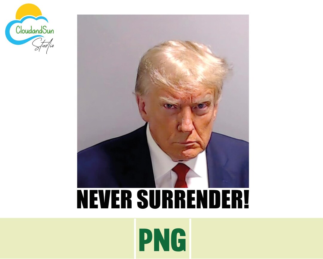 Trump Never Surrender Png, Trump Mug Shot Png, Official Trump Mugshot ...