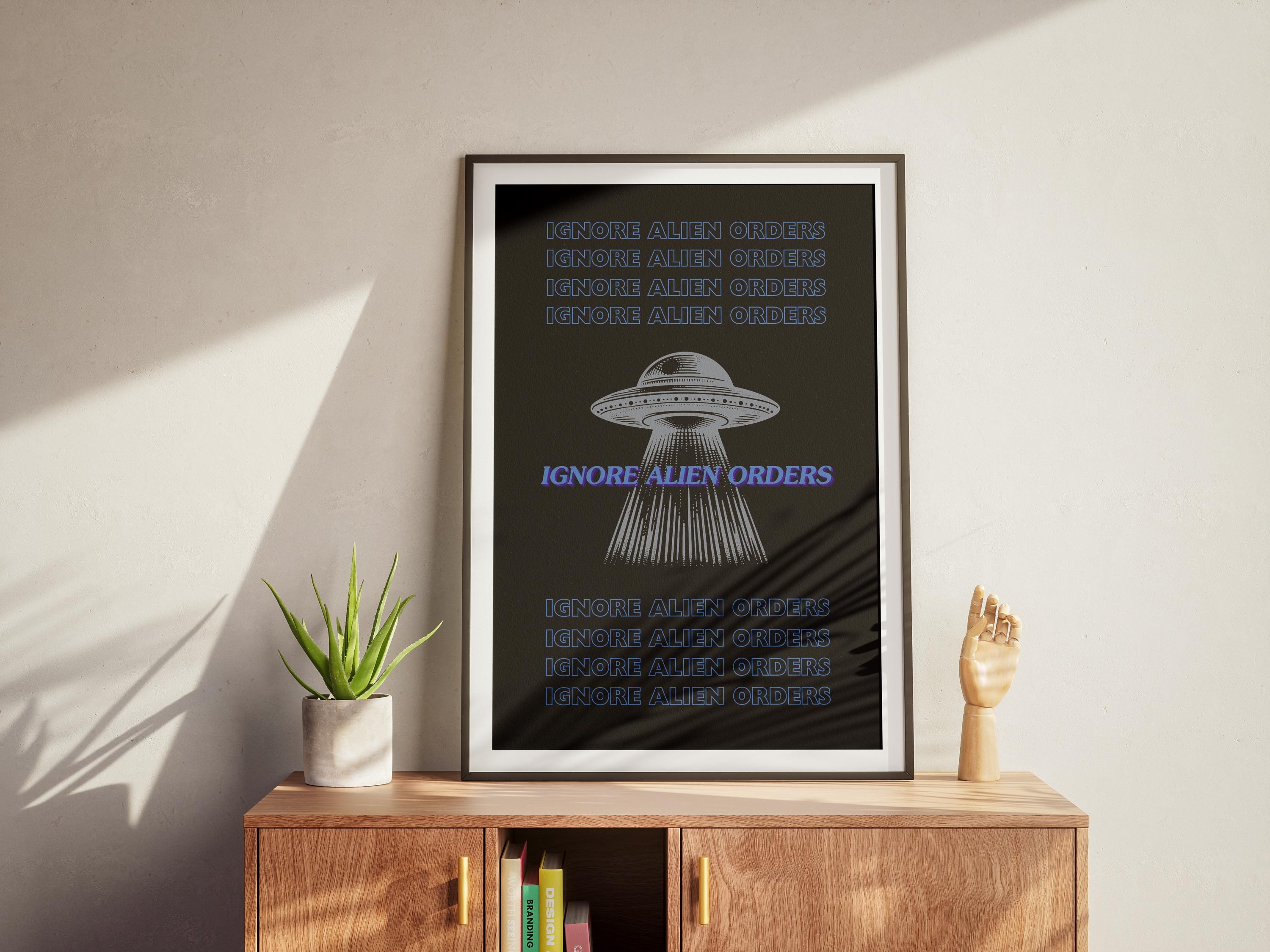 Retro Futuristic Poster Ignore Alien Orders UFO Art Typography Print ...