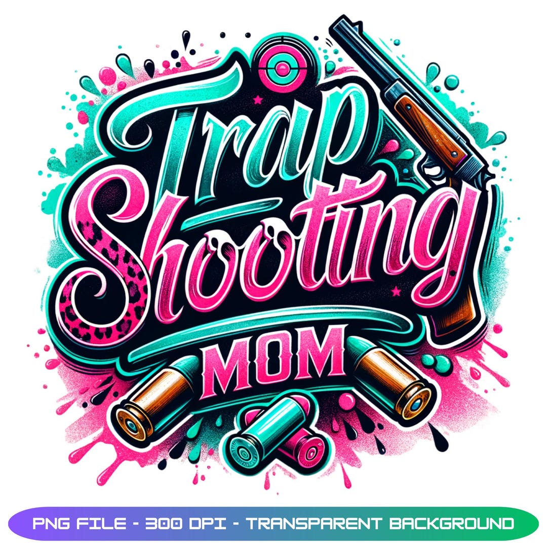 Trap Shooting Mom Png, Hunting Mom Sublimation Design Download, Mother ...