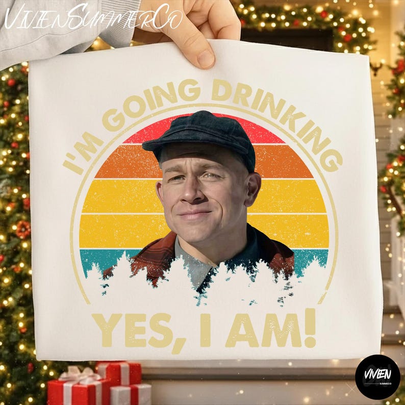 Charlie Hunnam Ed Gein I'm Going Drinking Yes I Am Christmas Png ...