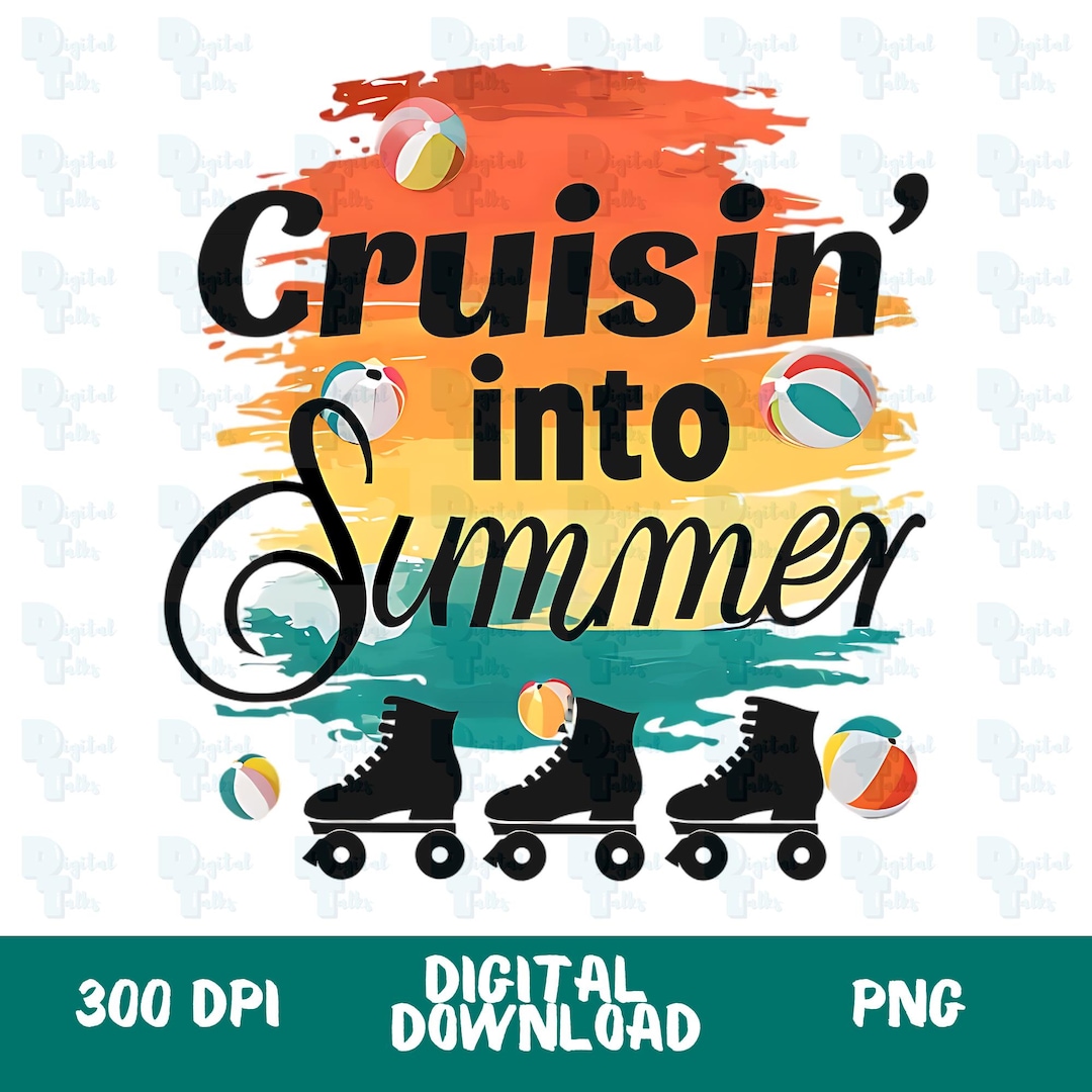 Cruisin' Into Summer PNG: Roller Skates & Beach Balls (digital Download ...