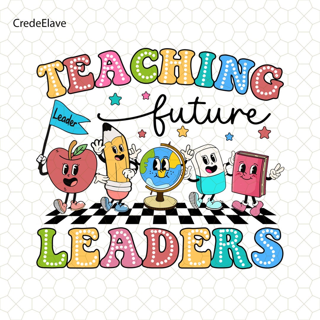 Teaching Future Leaders Png, Teacher Team Png, First Day of School Png ...