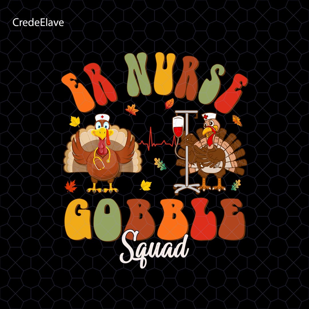 ER Nurse Gobble Squad Thanksgiving Png, Thanksgiving Emergency ...