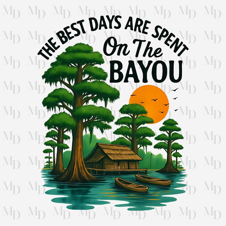 Bayou Days PNG, the Best Days Are Spent on the Bayou, Swampy Design ...