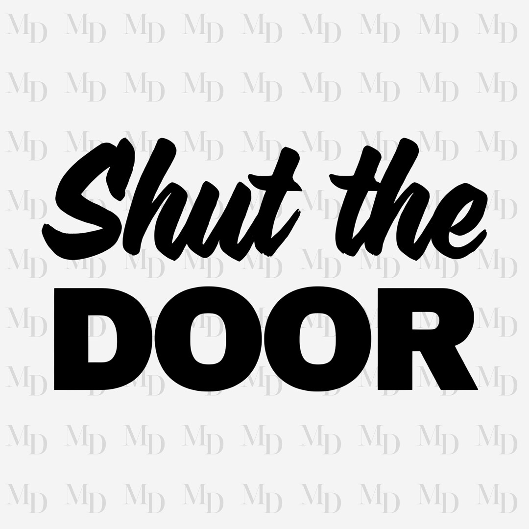 Shut the Door PNG, Clipart, Instant Download, Door Mat Design, Digital ...