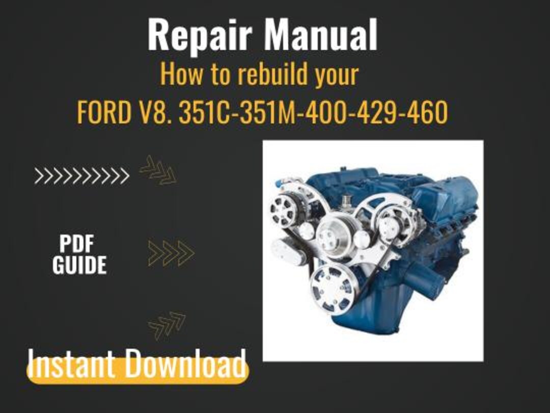Guide to Rebuild Your FORD V8. 351C-351M-400-429-460 Guide Manual ,ford ...