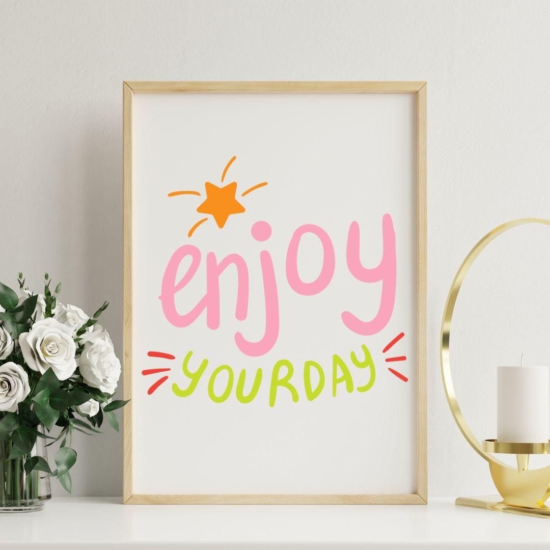 Enjoy Your Day Quote Print, Colorful Positive Messages Wall Art ...