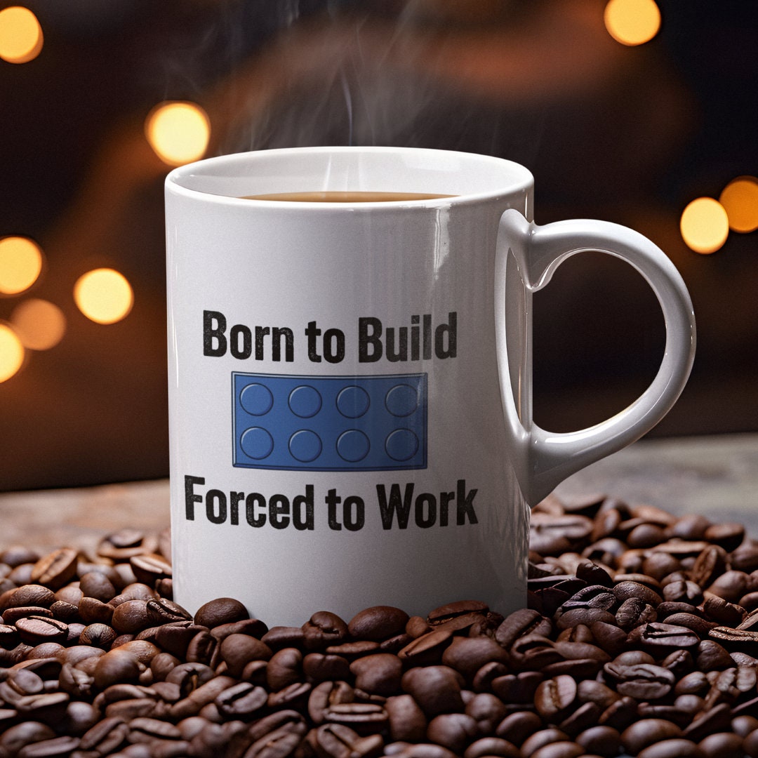 Born to Build Forced to Work Mug, Blue Brick, Toy Bricks, Master ...