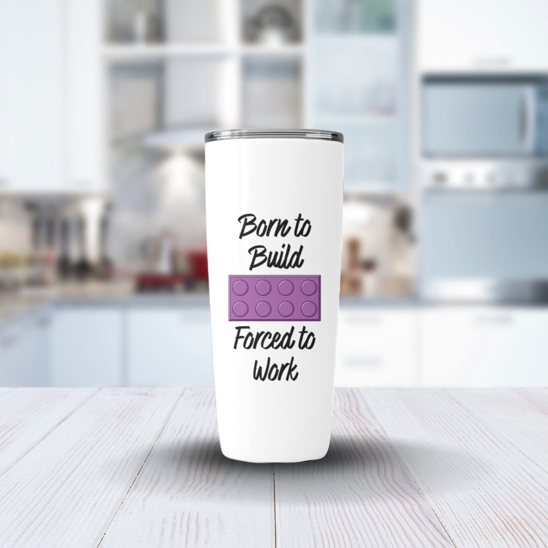 Born to Build Forced to Work Tumbler, Purple Brick, Toy Bricks, Master ...