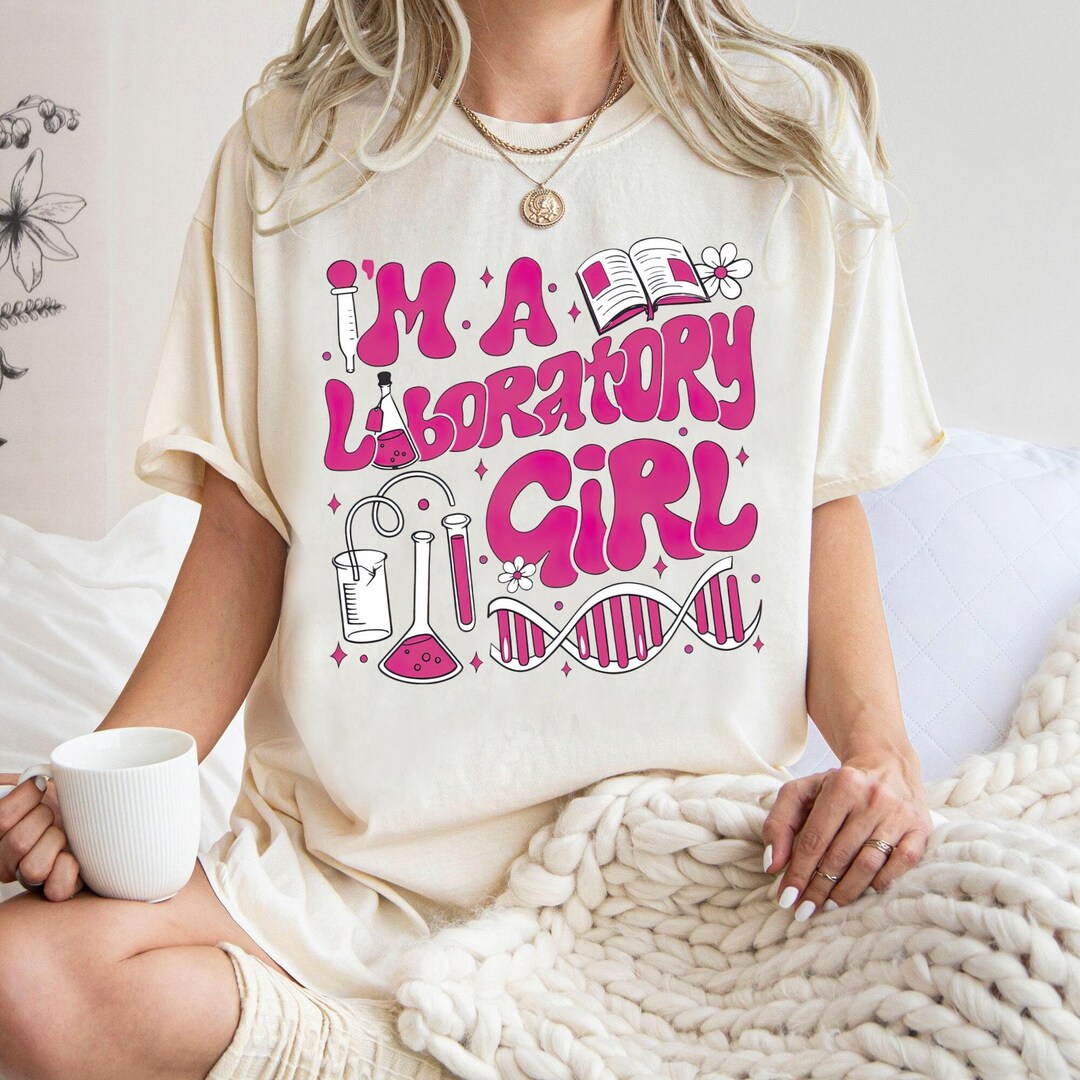 I Am Laboratory Girl Lab Week 2025 Shirt, Laboratory Gifts, Lab Tech ...