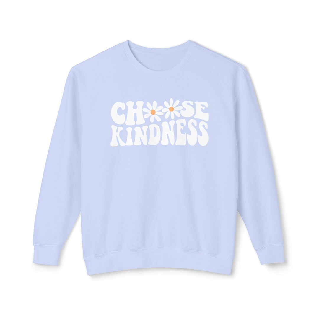 Choose Kindness Comfort Colors Sweatshirt, Unisex Crewneck Jumper, Soft ...