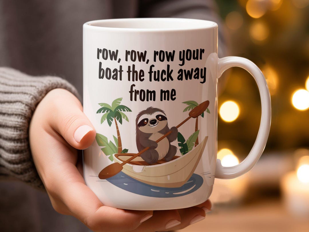 Funny Sloth Mug Row, Row, Row Your Boat Quote 11oz and 15oz White ...