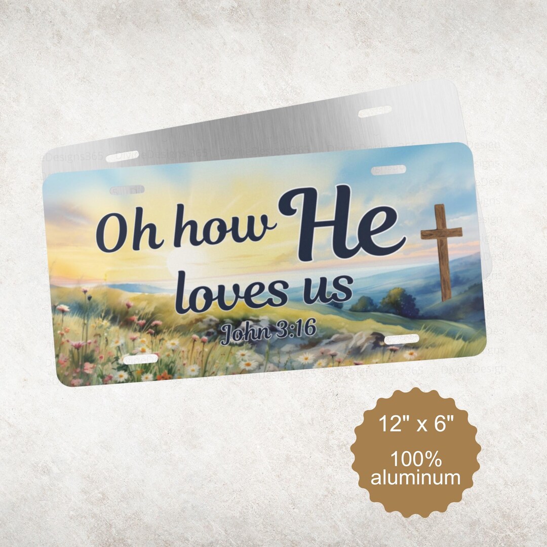 Oh How He Loves Us Christian License Plate, John 3:16 Bible Verse Car ...