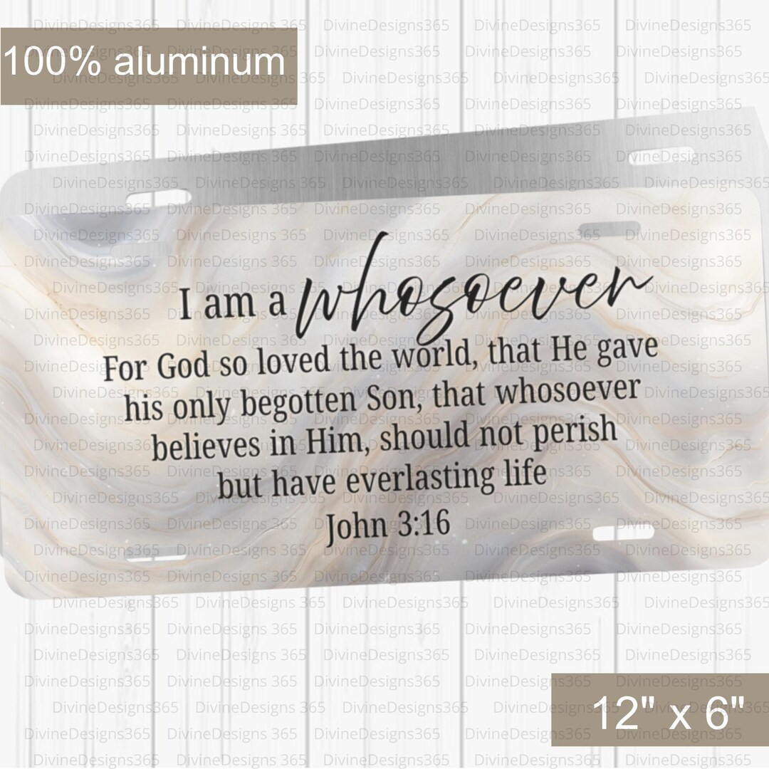 Christian Car Tag, Bible Verse License Plate, I Am a Whosoever, John 3: ...