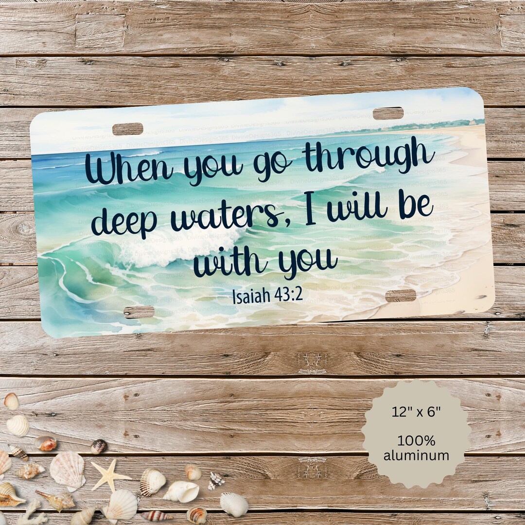Christian License Plate, When You Go Through Deep Waters Bible Verse ...