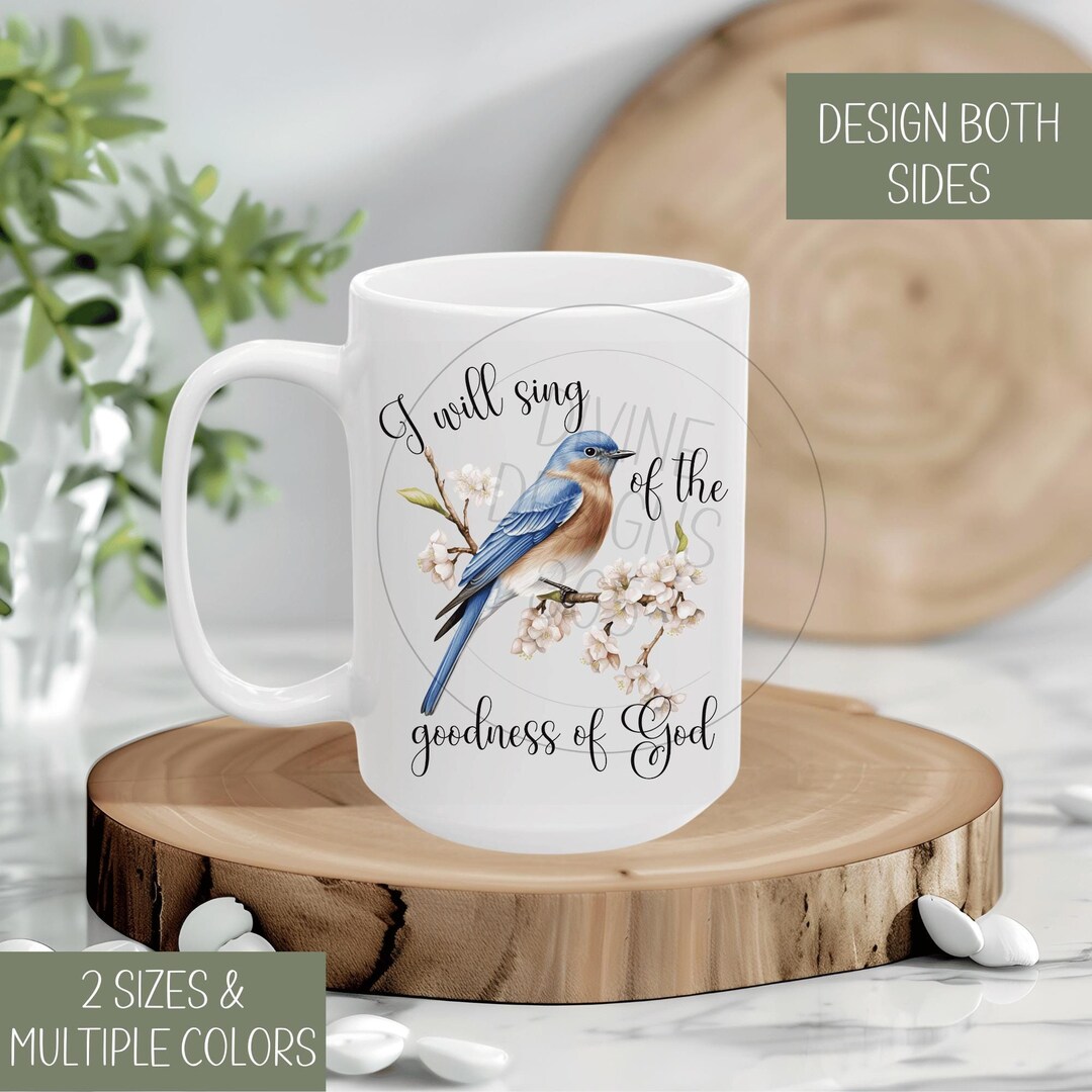 I Will Sing of the Goodness of God Christian Coffee Mug, Bluebird Bible ...