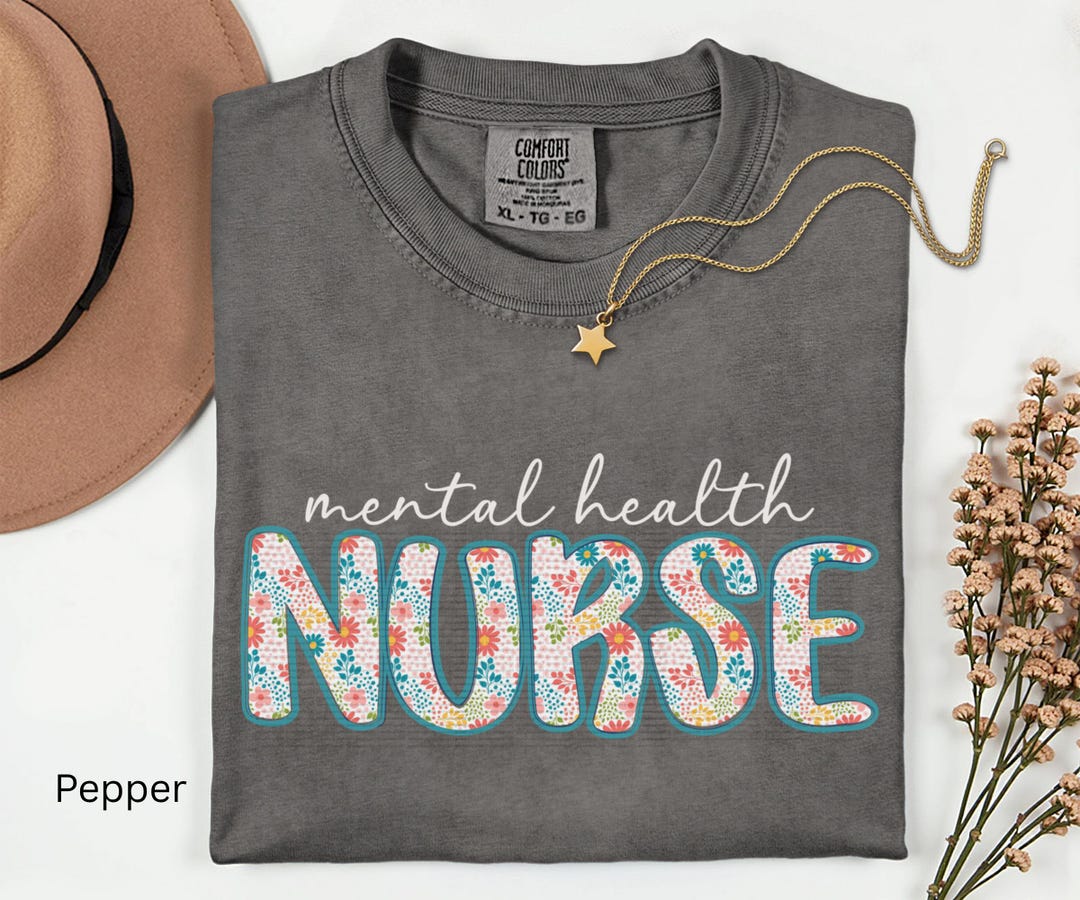 Mental Health Nurse Shirt, Comfort Colors Tee, Floral Nurse Shirt ...