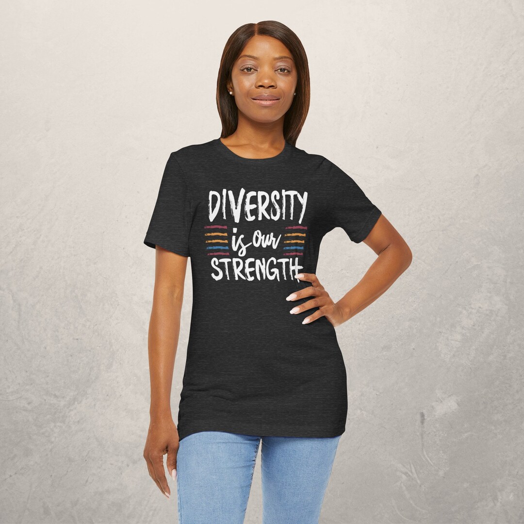Diversity is Our Strength T-shirt, Unity Graphic Tee, Equality Shirt ...