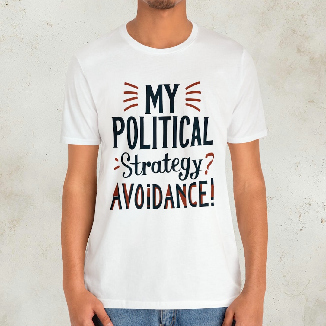 My Political Strategy? Avoidance Unisex Jersey Short Sleeve Tee - Etsy