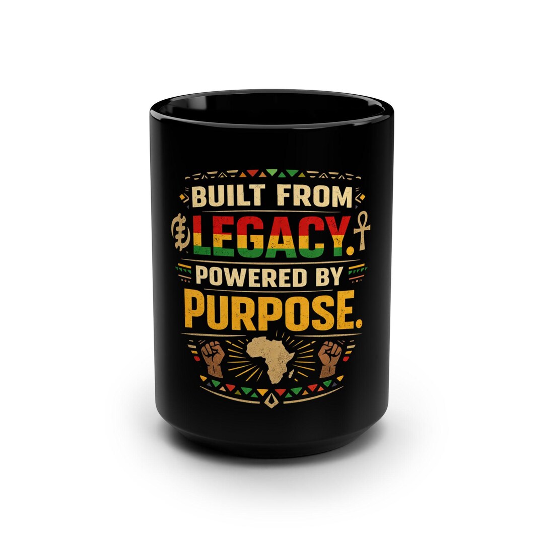 Built From Legacy Powered by Purpose Mug | Black 15oz, African Pride ...