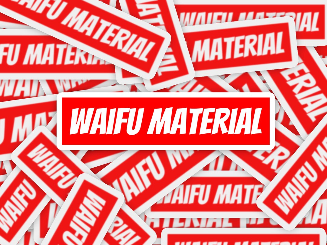 Waifu Material Vinyl Sticker Anime Fandom Phrase Sticker Waifu Material ...