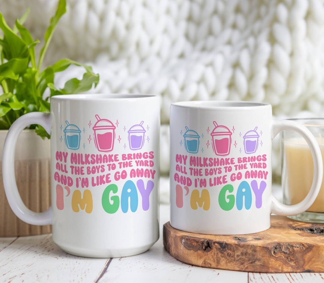 Funny LGBTQ+ Mug - "my Milkshake Brings All the Boys to the Yard, Go ...