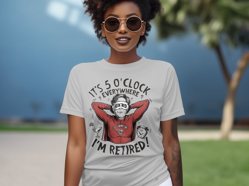 Funny Retirement T-shirt & Sweathsirt, It's 5 O'clock Everywhere, I'm ...