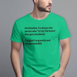 Funny Dateline Quote Tee, Humorous Murder Mystery T-shirt, Grouchy and ...