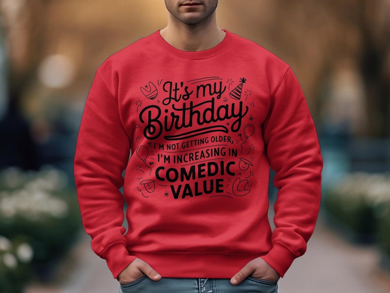 Funny Birthday T Shirt Its My Birthday Increasing In Comedic Value