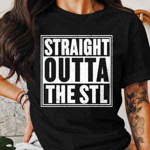 Straight Outta the STL T-shirt Sweatshirt Hoodie Funny Graphic Tee ...