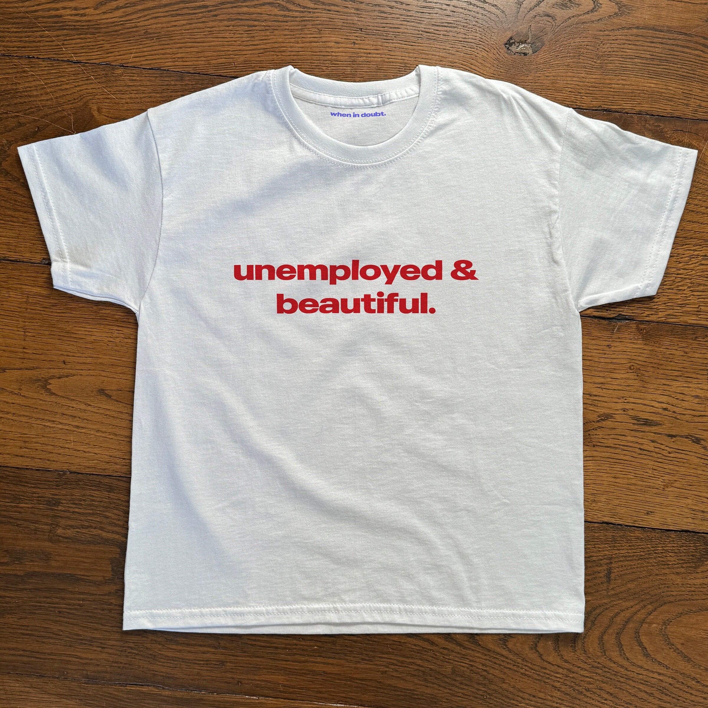 Unemployed & Beautiful Baby Tee, Heavy Cotton, Iconic Slogan T-shirt ...