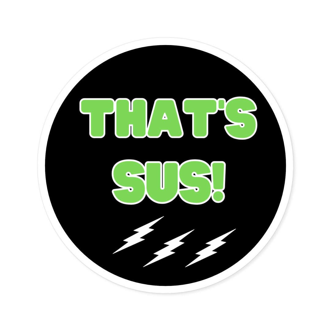 That's Sus! Indoor\outdoor Round Stickers - Etsy