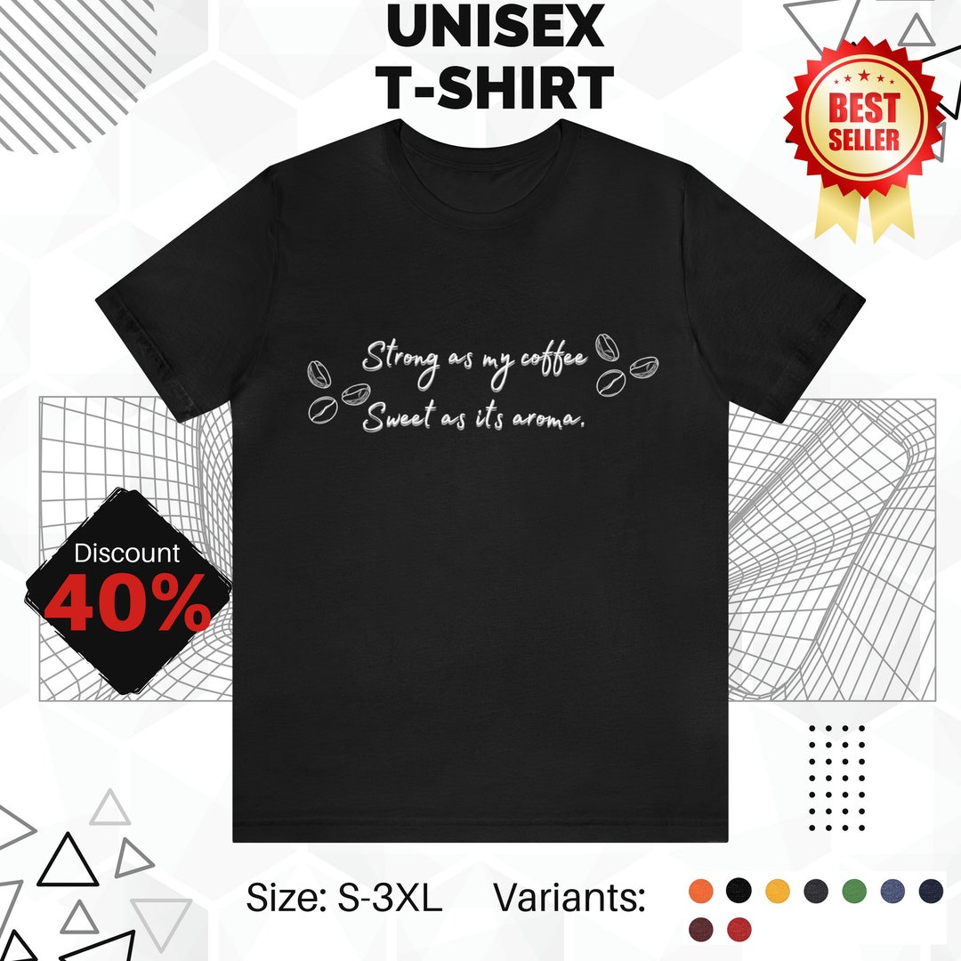 Strong as My Coffe, Sweet as Its Aroma: Unisex Jersey Short Sleeve Tee ...